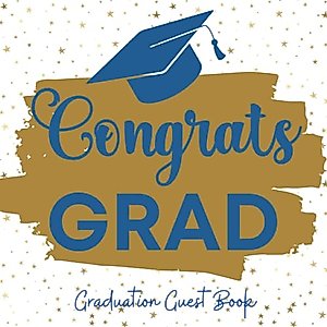 Graduation Guest Book: Navy Blue, White & Gold Themed Party Decoration | Sign in Message Guestbook with Name, Advice, Well Wishes, BONUS Photos Album & Gift Log Pages (Graduate Keepsake)