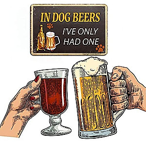 Tin Signs-In Dog Beers I've Had One-Restaurant Bar Hotel Restaurant Cafe House Bedroom Bathroom Garage Decoration.8x12Inch