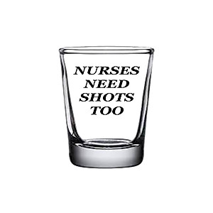 Rogue River Tactical Sarcastic Funny Nurses Need Shots Too Shot Glass Gift Idea For Nurse