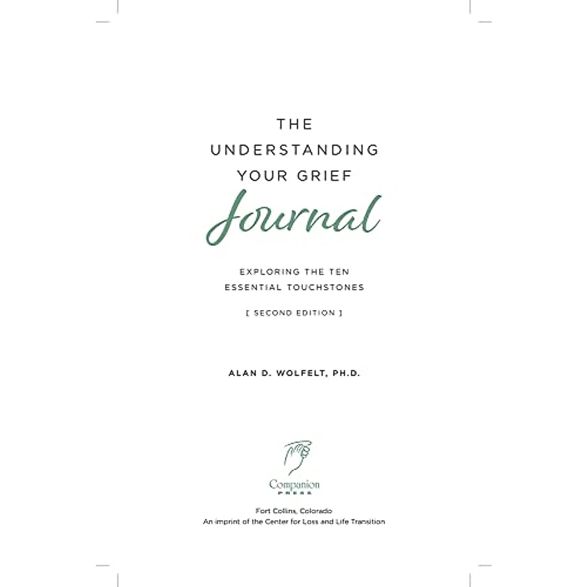 The Understanding Your Grief Journal: Exploring the Ten Essential Touchstones