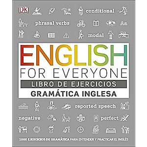 English For Everyone Gramática Inglesa. El libro de ejercicios: Más de 1000 ejercicios para entender y practicar el inglés (DK English for Everyone) (Spanish Edition)