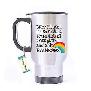 Best Gift Mug - Bitch,Please I'M So Fucking Fabulous I Piss Glitter And Shit Rainbows Motivational Inspired Saying Quotes Stainless Steel Travel Mug 14 Oz Coffee/Tea Cup