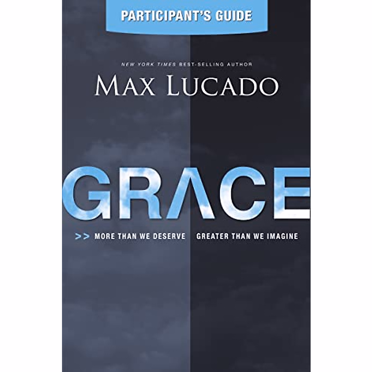 Grace: More Than We Deserve, Greater Than We Imagine (Participant's Guide)