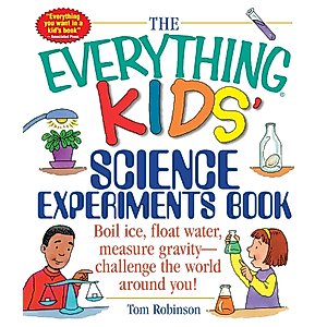 The Everything Kids' Science Experiments Book: Boil Ice, Float Water, Measure Gravity-Challenge the World Around You! (Everything® Kids Series)