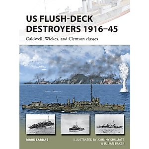 US Flush-Deck Destroyers 1916–45: Caldwell, Wickes, and Clemson classes (New Vanguard)