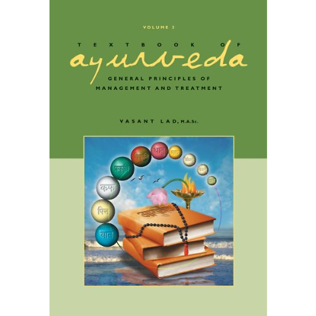 Textbook of Ayurveda, Volume Three: General Principles of Management and Treatment