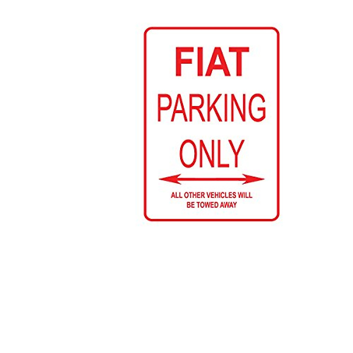 Adept Mechanism Fiat Parking ONLY Aluminum Street Sign