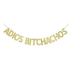 Adios Bitchachos Banner, Gold Gliter Paper Sign for Bachelorette/Fiesta Party Decorations