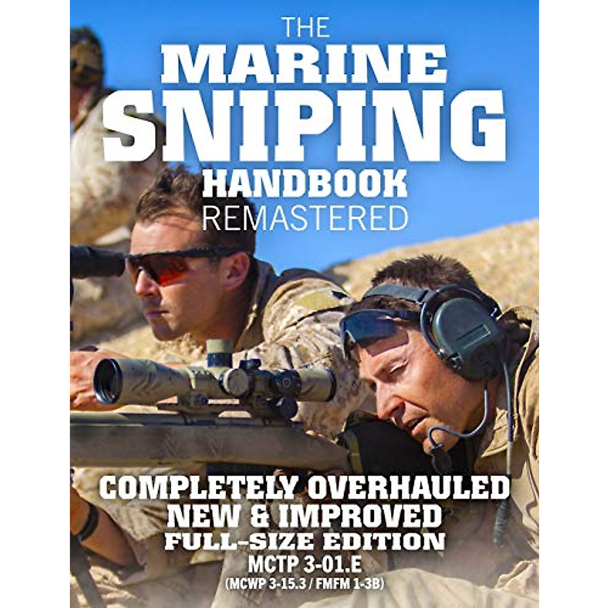 The Marine Sniping Handbook - REMASTERED: COMPLETELY OVERHAULED, NEW & IMPROVED - Full Size Edition - Master the Art of Long-Range Combat Shooting, ... / FMFM 1-3B) (Carlile Military Library)