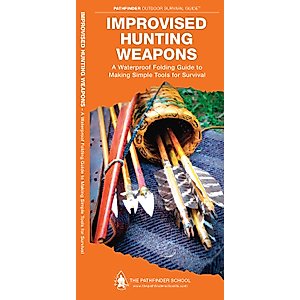 Improvised Hunting Weapons: A Folding Guide to Making Simple Tools for Survival (Outdoor Recreation and Survival)