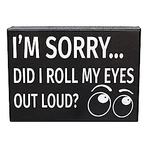 JennyGems I'm Sorry Did I Roll My Eyes Out Loud Wooden Sign, Funny Gifts for Friends, Sarcastic and Sassy Sayings, Made in USA