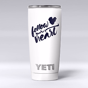 Design Skinz Follow Your Heart - Skin Decal Vinyl Wrap Kit Compatible with The Yeti Rambler Cooler Tumbler Cups