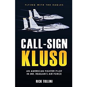 Call-Sign KLUSO: An American Fighter Pilot in Mr. Reagan’s Air Force