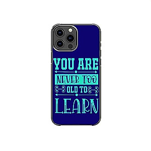 You're Never Too Old To Learn Positive Motivational Pattern Art Design Anti-Fall and Shockproof Gift iPhone case (iPhone XR)