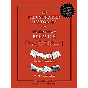 The Illustrated Histories of Everyday Behavior: Discover the True Stories Behind the 64 Most Popular Daily Rituals