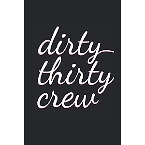 30. Geburtstag Geschenk - Dirty Thirty Crew: (6x9 Journal): College Ruled Lined Writing Notebook, 120 Pages