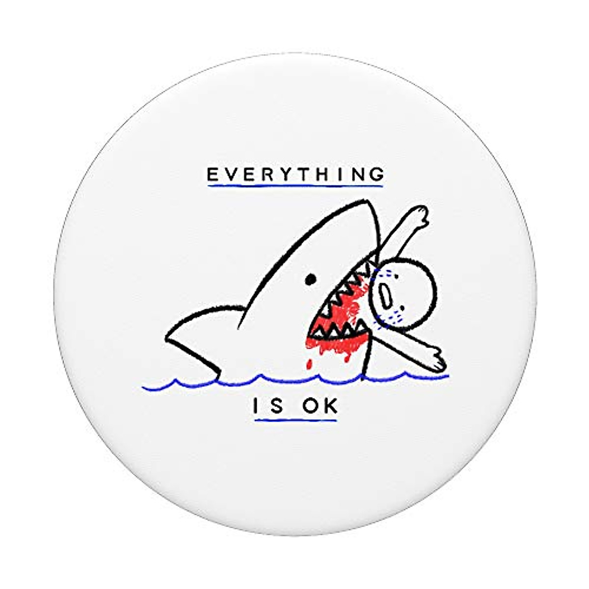 Everything Is Ok Funny Sarcasm Shark Kids Drawing PopSockets PopGrip: Swappable Grip for Phones & Tablets