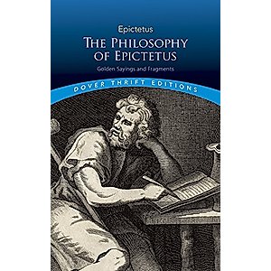 The Philosophy of Epictetus: Golden Sayings and Fragments (Dover Thrift Editions: Philosophy)