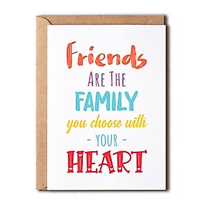 Friends Are Family You Choose With Your Heart Card - Friendship Card For Special Person - Birthday Card - Best Friend Gift - Gifts For Friends