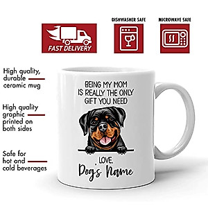 Personalized German Rottweiler Coffee Mug, Custom Dog Name, Customized Gifts For Dog Mom, Mother's Day, Gifts For Dog Lovers, Being My Mom is the Only Gift You Need