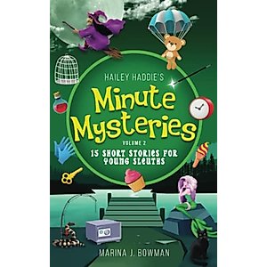 Hailey Haddie's Minute Mysteries Volume 2: 15 Short Stories For Young Sleuths