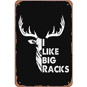 Funny Hunter Quote I like Big Racks Cool Deer Hunting Metal Signs Vintage Garden Bathroom Kitchen Man Cave Hunting Ground Bar Gift 8x12inch