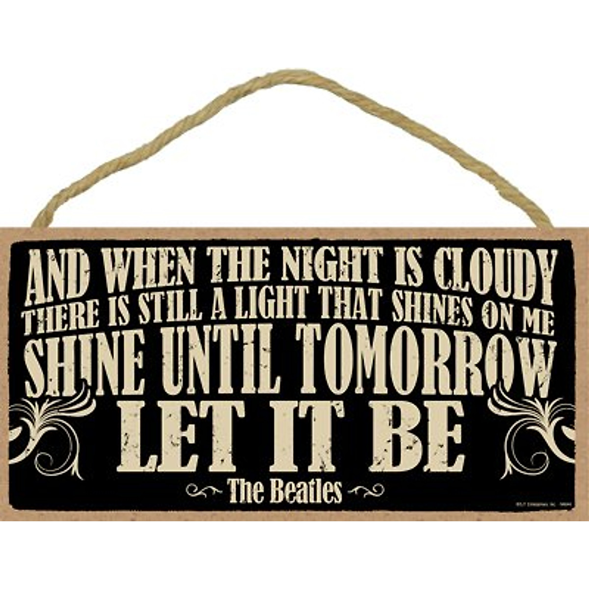 SJT ENTERPRISES, INC. and When The Night is Cloudy, There is Still a Light … Let It Be - The Beatles 5" x 10" Primitive Wood Lyrics Quote Plaque (SJT94644)