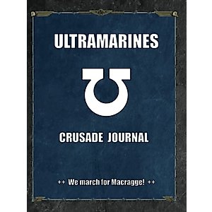 Ultramarines Crusade Journal We march for Macragge!: Warhammer 40K Battle Record Keeper
