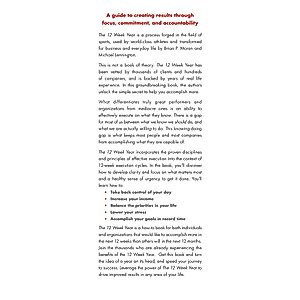 The 12 Week Year: Get More Done in 12 Weeks than Others Do in 12 Months