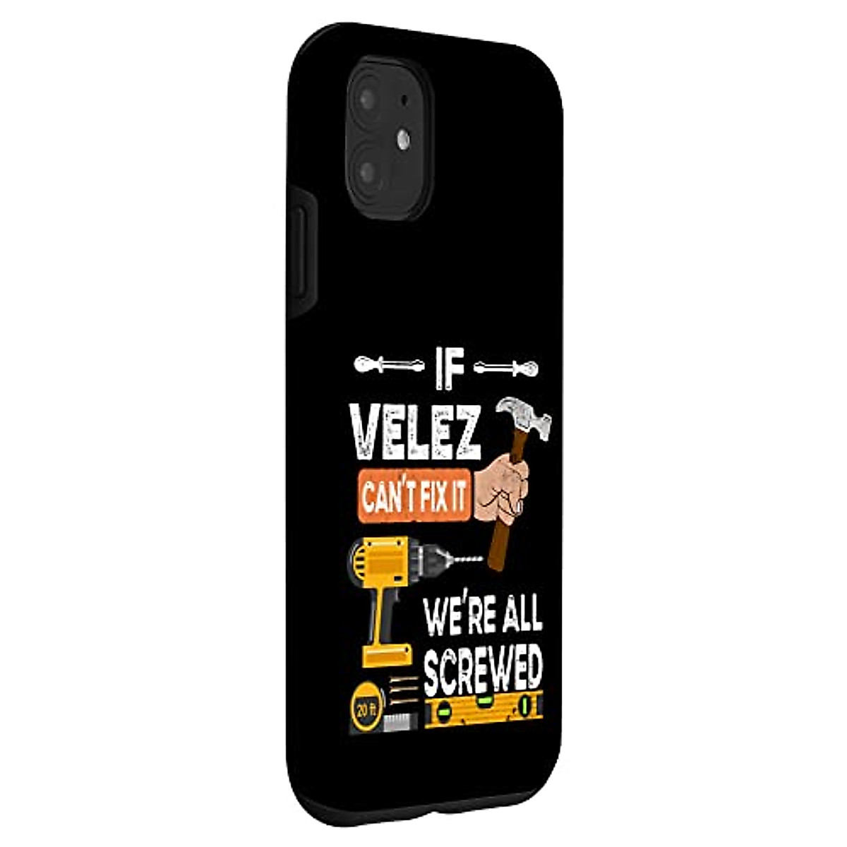 iPhone 11 Funny if Velez can't fix it no one can handyman woodworker Case