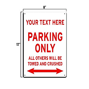 Customizable No Parking Sign. Your Text Parking Only All Others Will Be Crushed Funny 8x12 Inch Aluminum Parking Sign For Your Home, Garage, Yard, Office, White and Red