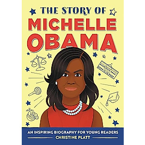 The Story of Michelle Obama: An Inspiring Biography for Young Readers (The Story of Biographies)