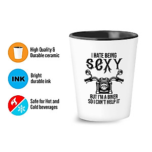 Bubble Hugs Biker Shot Glass 1.5oz White - I Hate Being Sexy but I'm a Biker - Motorcycle Motorbike Rider Funny Adult Humor