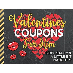 Valentines Coupons: Valentines Day Coupon Book For Him: Sexy, Saucy & a Little Bit Naughty