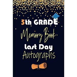 5th Grade Memory Book Last Day Autographs: Keepsake year book for Students & Teachers, Fifth Grade Graduation Gifts for Girls and boys | 100 pages