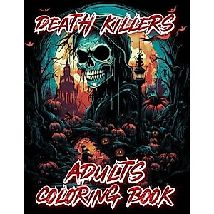 Death Killers Coloring Book: High Quality Horror Illustrations of Creepy And Gory Monsters, Gorgeous Ladies of Darkness to Provide Stress Relief and Relaxation For Adults. (Dark Hello-Ween)
