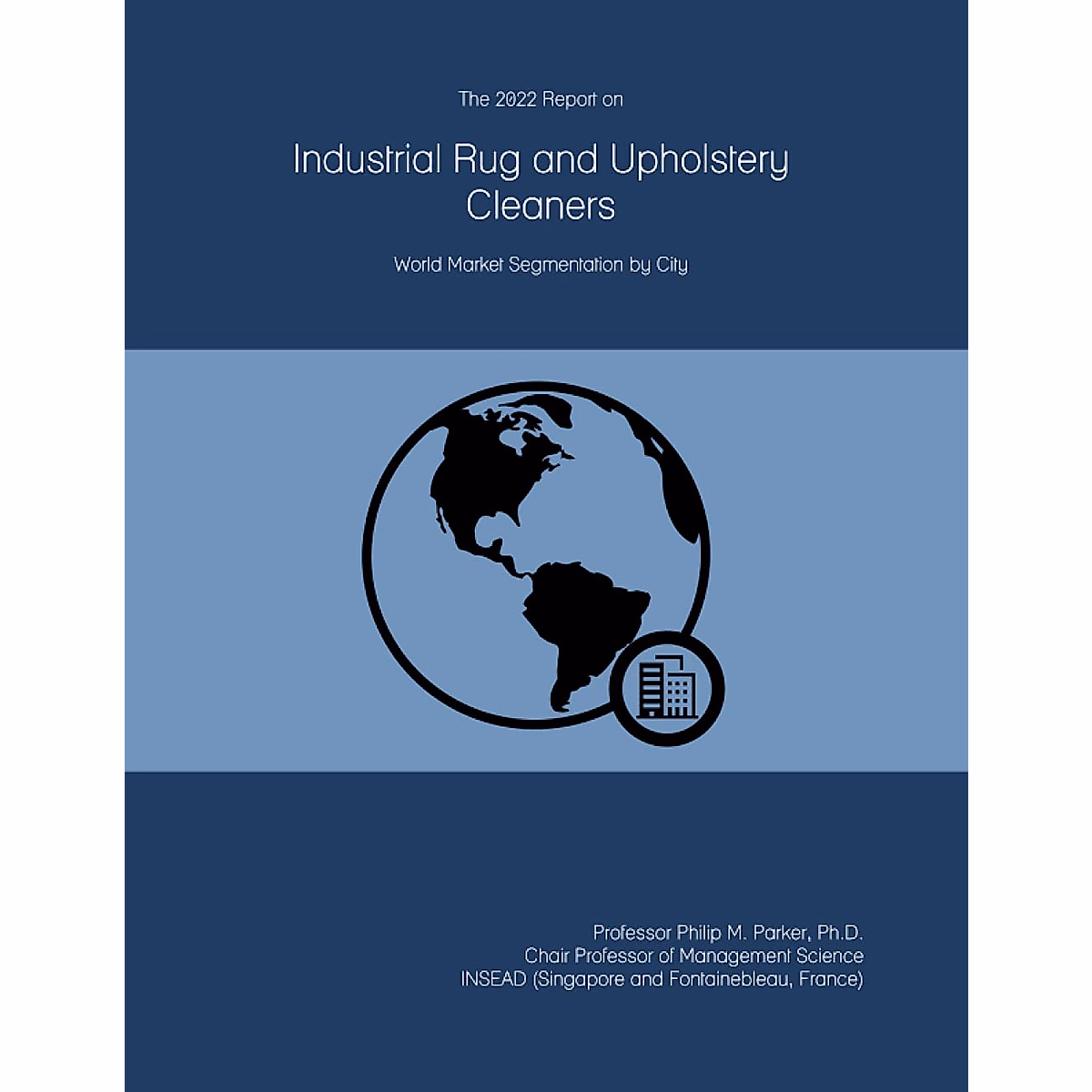 The 2022 Report on Industrial Rug and Upholstery Cleaners: World Market Segmentation by City