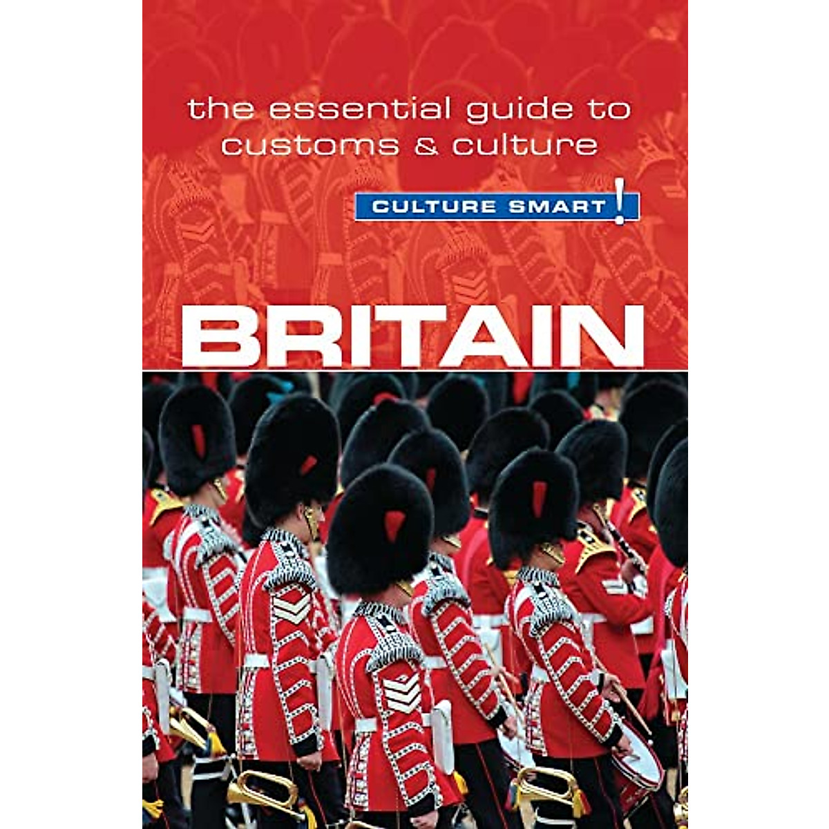 Britain - Culture Smart!: The Essential Guide to Customs & Culture
