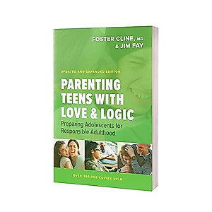 Parenting Teens with Love and Logic: Preparing Adolescents for Responsible Adulthood