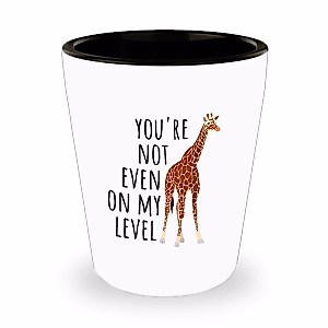 Cute Giraffe Shot Glass - You're Not Even On My Level - Funny Animal Pun