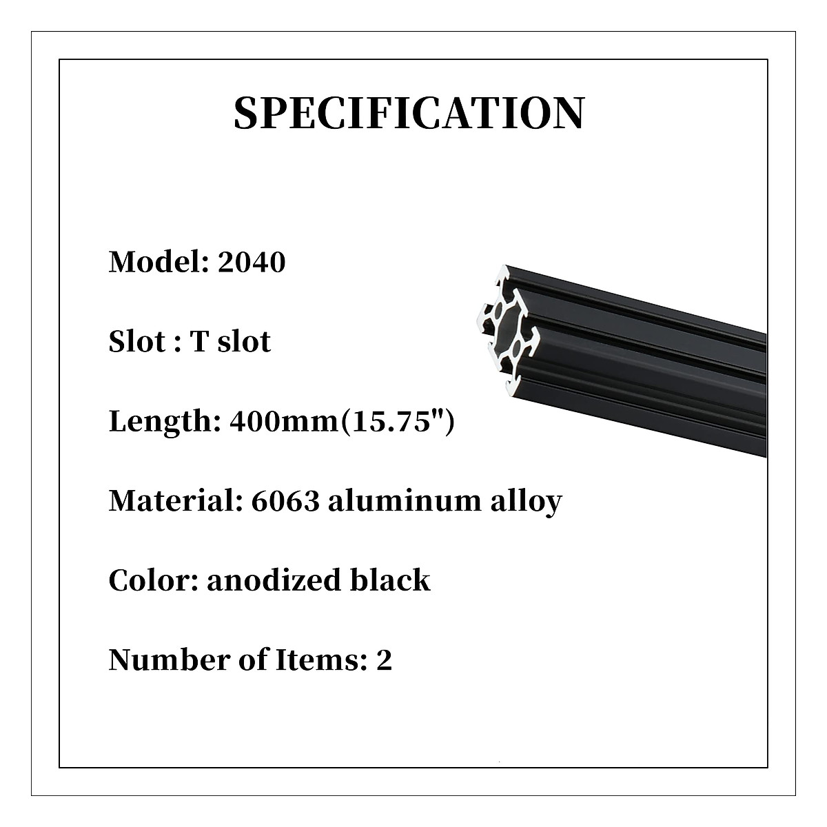 2pcs 2040 T Slot Aluminum Extrusion Profile 400mm 15.74inch European Standard Anodized Extruded Linear Rail Guide Frame for 3D Printer Laser Engraving CNC Automation Equipment DIY Black BELLA BAYS