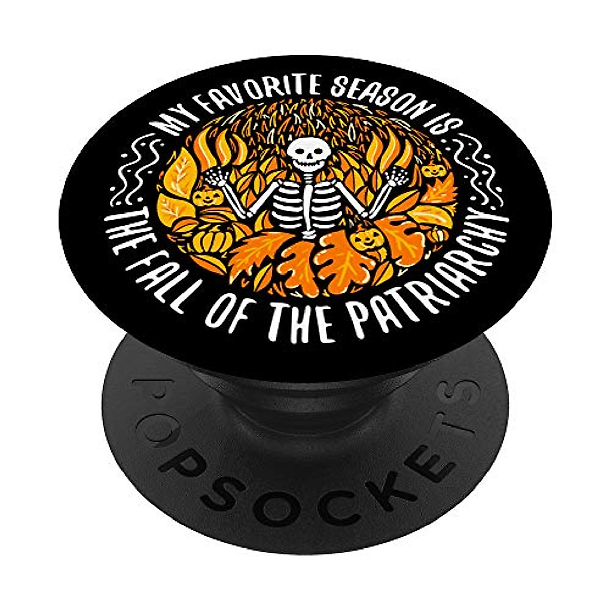 My Favorite Season Is Fall Of the Patriarchy Feminist Autumn PopSockets Swappable PopGrip