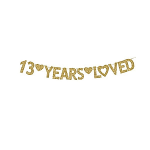13 Years Loved Banner, Happy 13rd Birthday Party Decorations Wedding Anniversary Gold Gliter Paper Signs