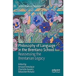 Philosophy of Language in the Brentano School: Reassessing the Brentanian Legacy (History of Analytic Philosophy)
