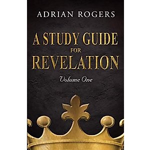 A Study Guide for Revelation (Book 1): An Expository Analysis of Chapters 1-13 (Revelation Study Guide Series)