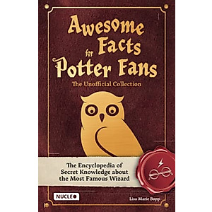Awesome Facts for Potter Fans – The Unofficial Collection: The Encyclopedia of Secret Knowledge about the Most Famous Wizard