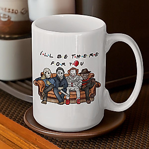 Switzer Kreations Ill Be There For You Mug, Friends Horror Villains, Funny Halloween Mug, Jason Freddy Michael Myers IT Slasher Mug, Masked Killers, Halloween Coffee Mug (15 Ounces)