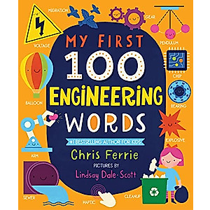 My First 100 Engineering Words: Essential STEAM Learning for Babies and Toddlers from the #1 Science Author for Kids (My First STEAM Words)