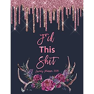 Sweary Planner 2024 Fuck this shit: Weekly and Monthly calendar, Sweary, Cuss and Funny Word, Gag Gifts For Women