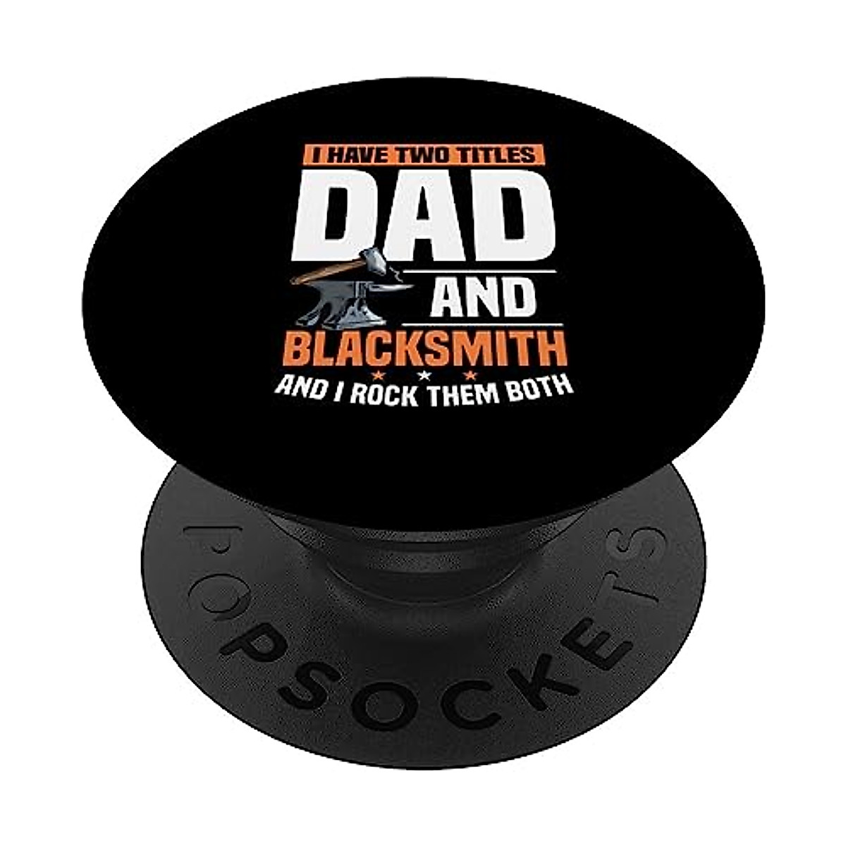 I Have Two Titles Dad And Blacksmith Father Men Forging PopSockets Swappable PopGrip